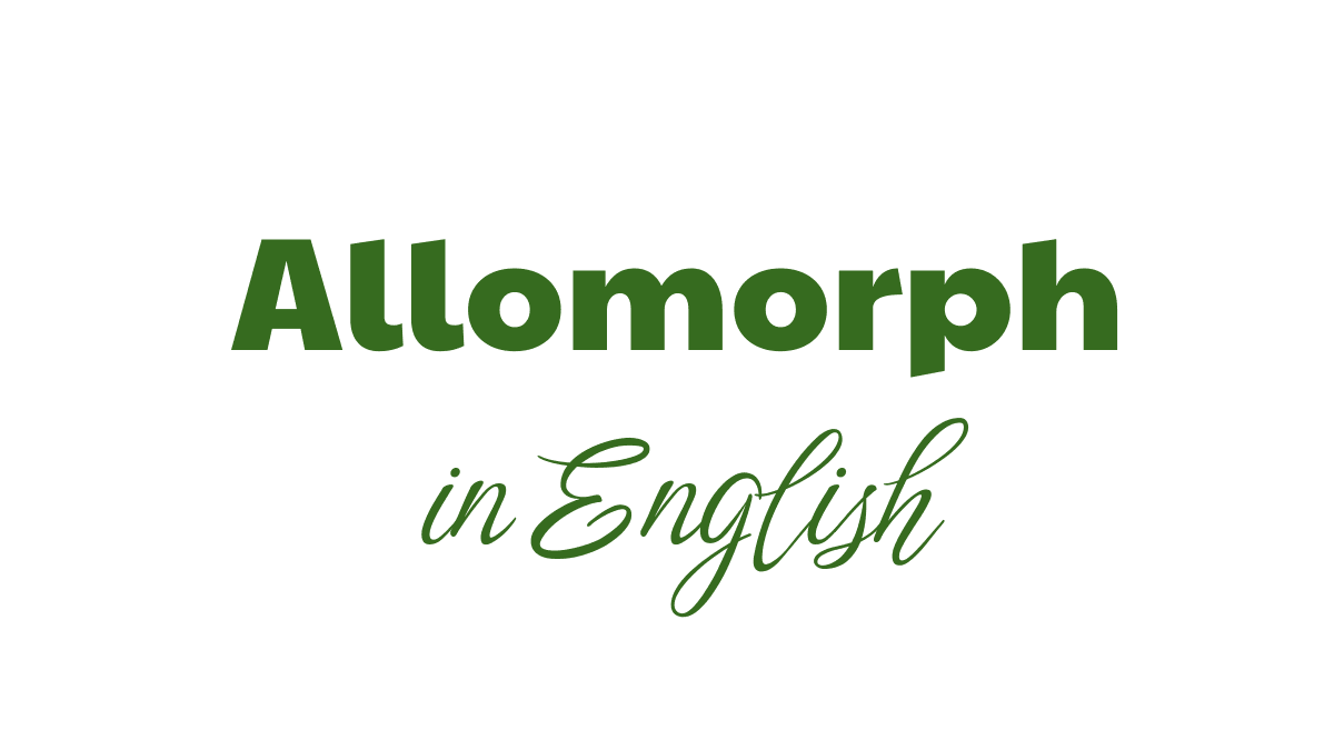 What is an allomorph? - EnglishCrunch.com