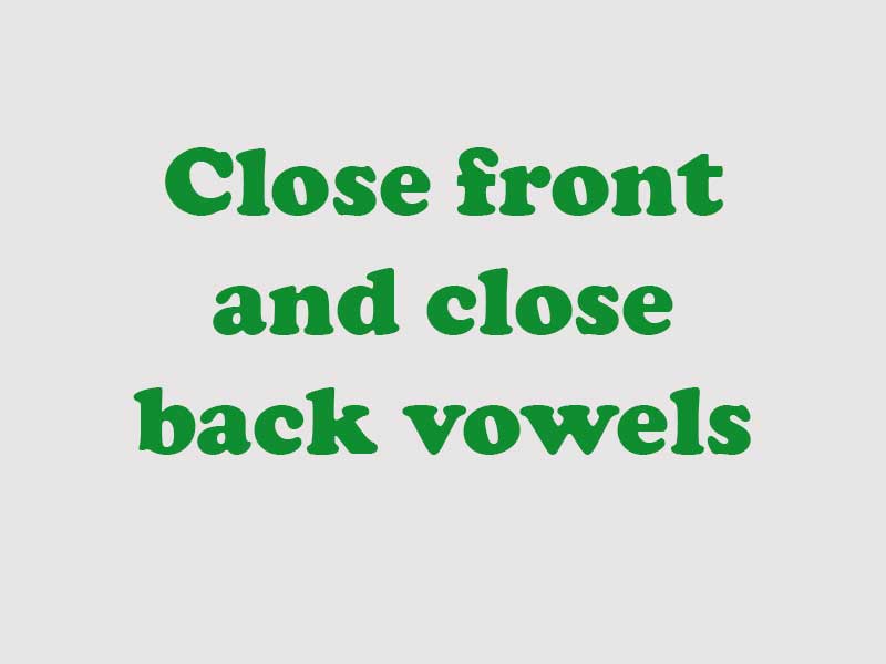 Strong and weak vowels: Close front and close back vowels ...